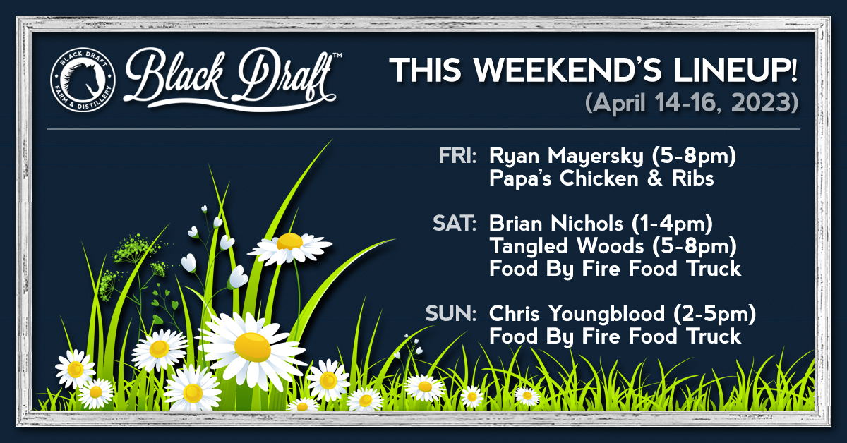Weekend Lineup: April 14-16 – Black Draft Distillery