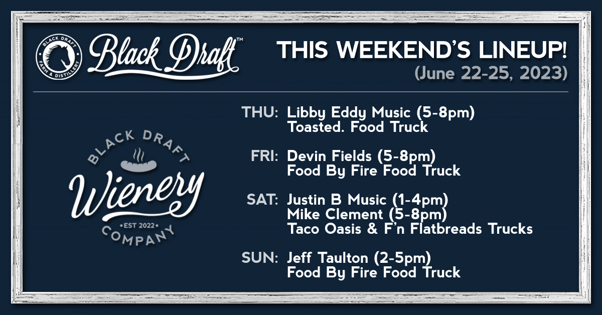 Weekend Lineup: June 22-25 – Black Draft Distillery