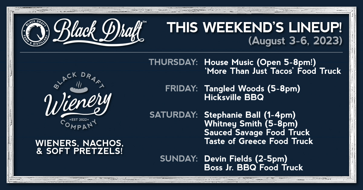 Weekend Lineup: August 3-6 – Black Draft Farm & Distillery